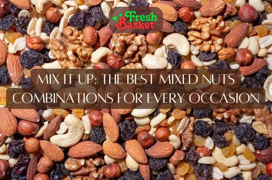 Mix It Up: The Best Mixed Nuts Combinations for Every Occasion ...