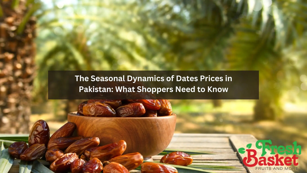 The Seasonal Dynamics of Dates Prices in Pakistan – Freshbasket Nationwide
